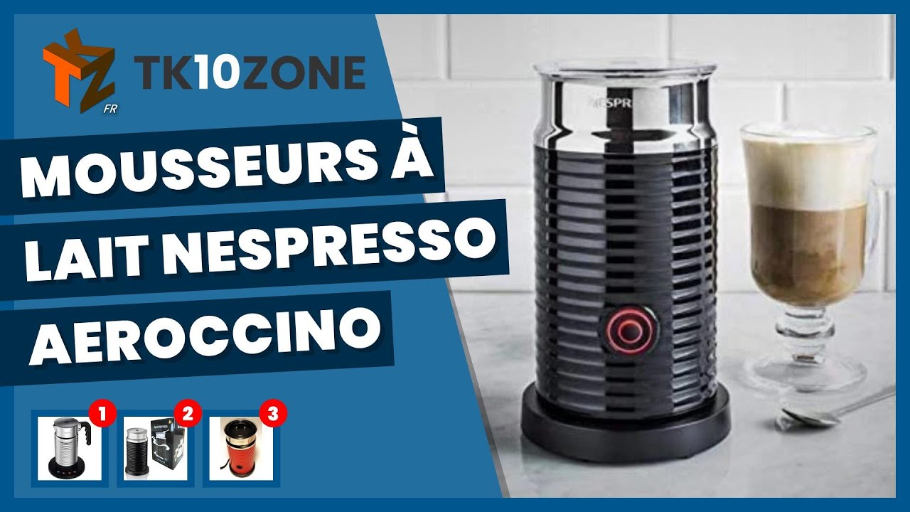 Les 3 Meilleurs Mousseurs De Lait Nespresso Aeroccino Pour Un