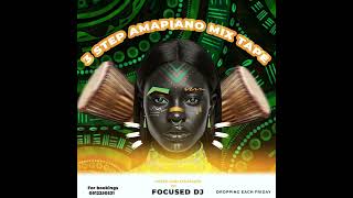3 Step Amapiano Mix Tape Vol 1 Focusedboii Mp3 Music & Mp4 video downloads