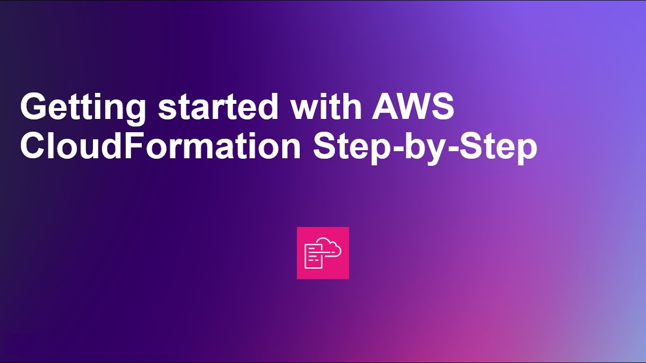 Getting Started With Aws Cloudformation Step By Step Youtube