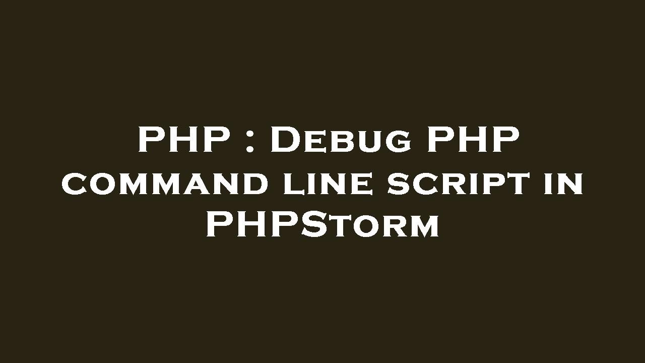 Php Debug Php Command Line Script In Phpstorm Youtube