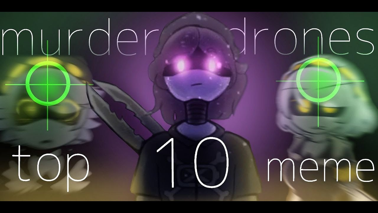 Top 10 Meme Animation Murder Drones Youtube