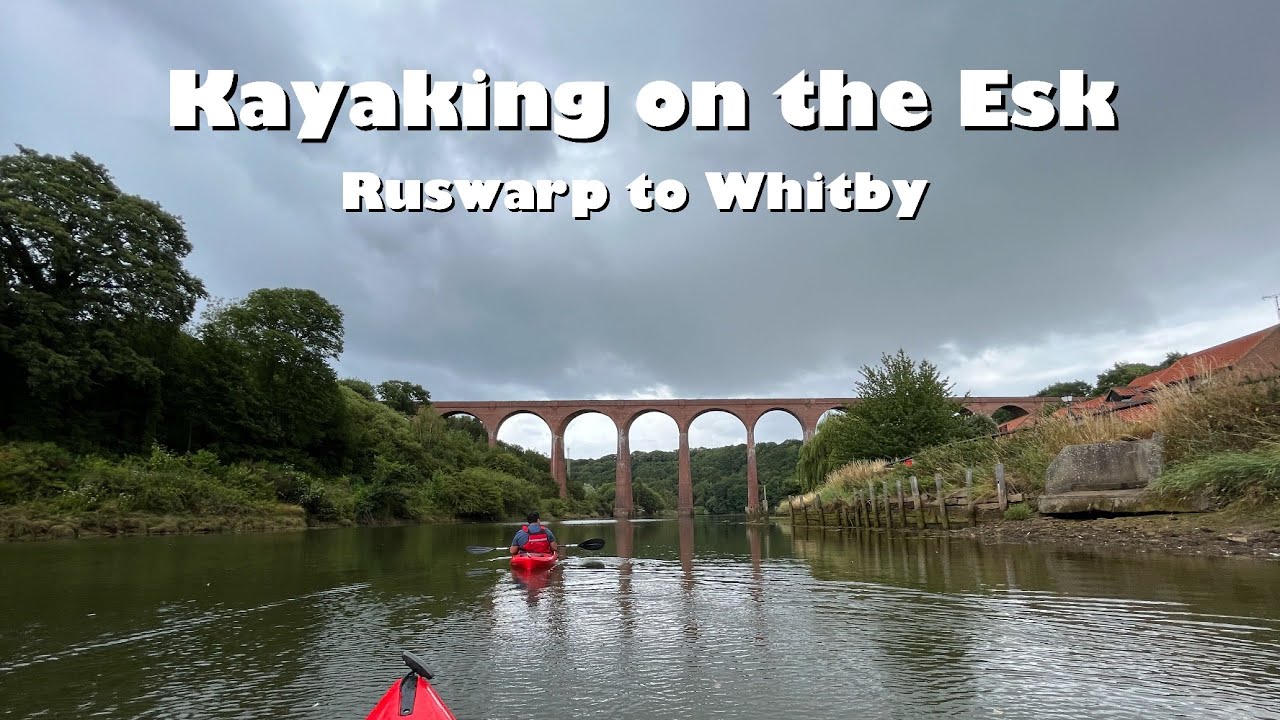 Kayaking On The River Esk Ruswarp To Whitby Harbour Youtube