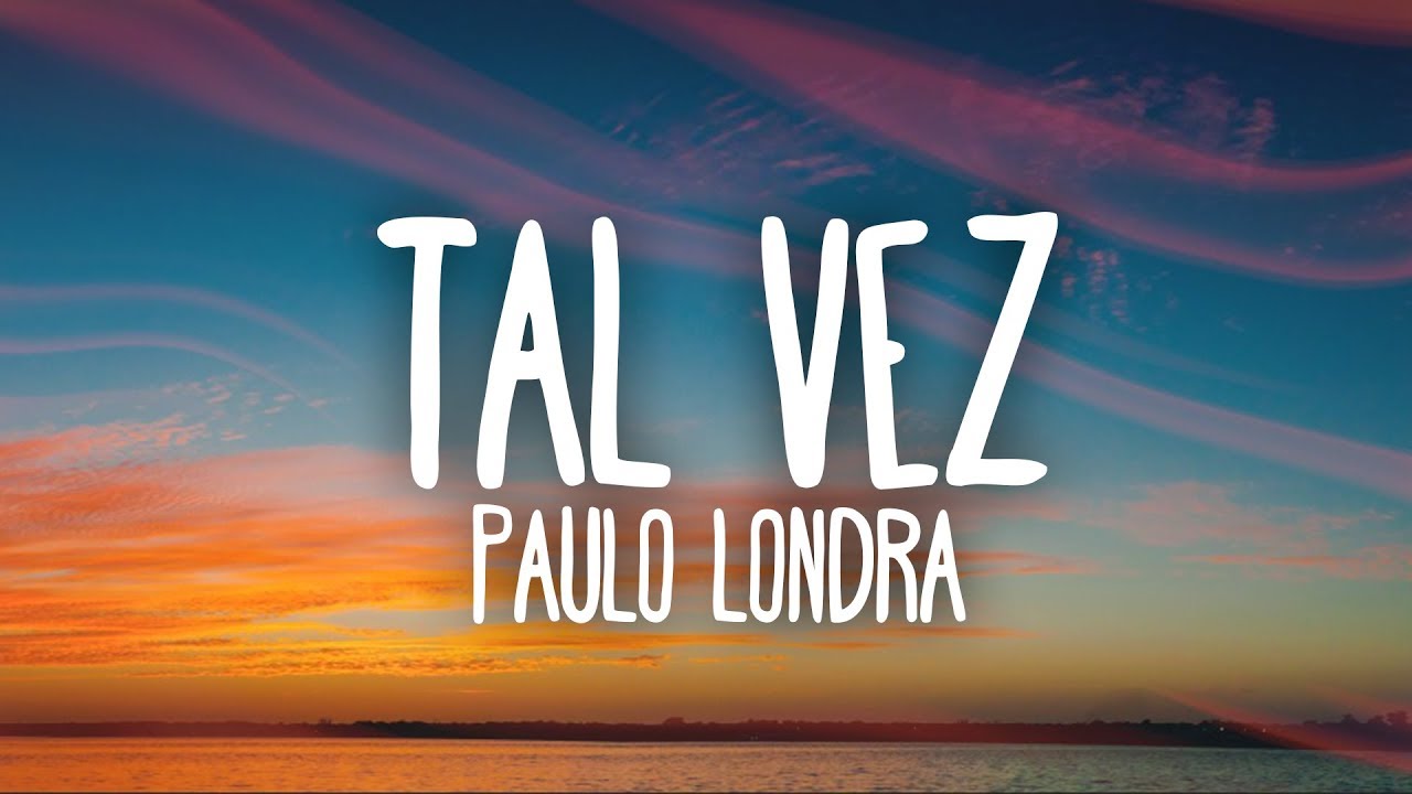 Paulo Londra Tal Vez Letra