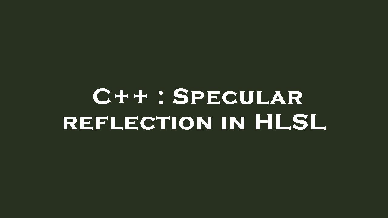 C Specular Reflection In Hlsl Youtube