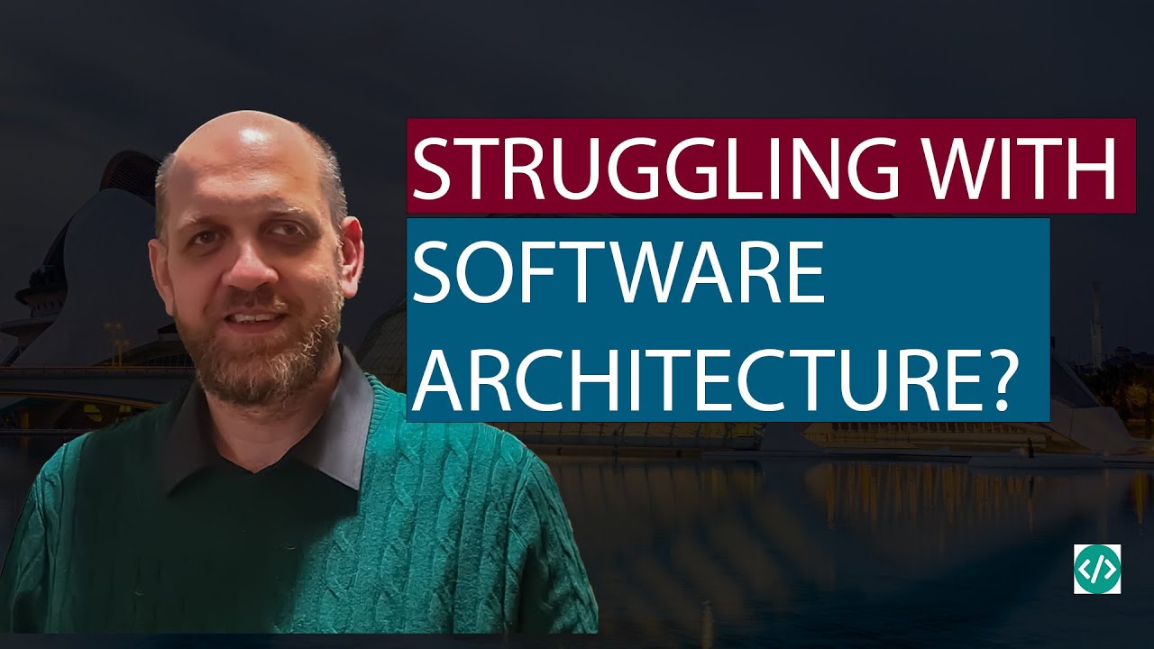 Here S Why You Struggle With Software Architecture Youtube