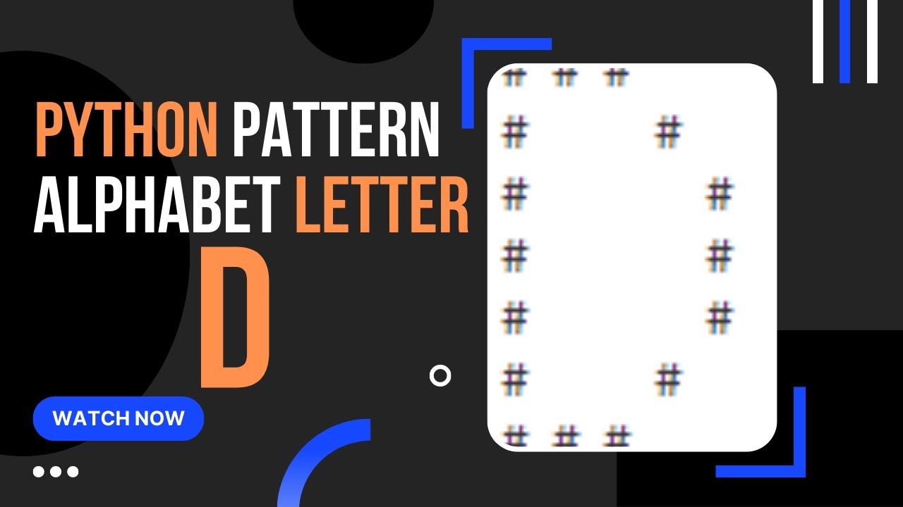 Python Tutorial How To Create Alphabet Pattern D Using Python Youtube