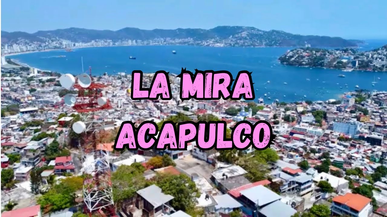 La Mira Acapulco Visitando A Neyra De Podcosteno Youtube
