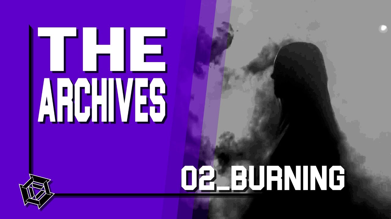 The Archives 02 Burning Youtube