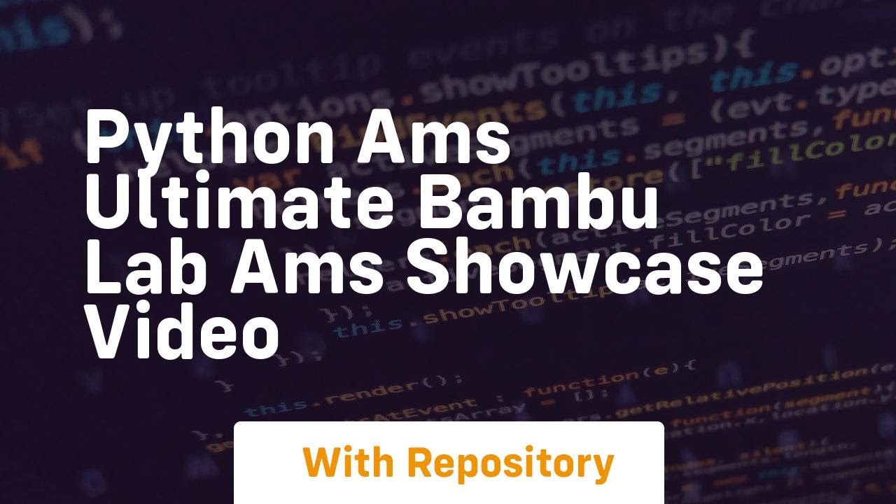Python Ams Ultimate Bambu Lab Ams Showcase Video Youtube