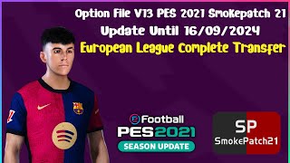 Option File V13 Pes 2021 Smokepatch 21 4 5 Update Until 16 09 2024 European League Complete ...