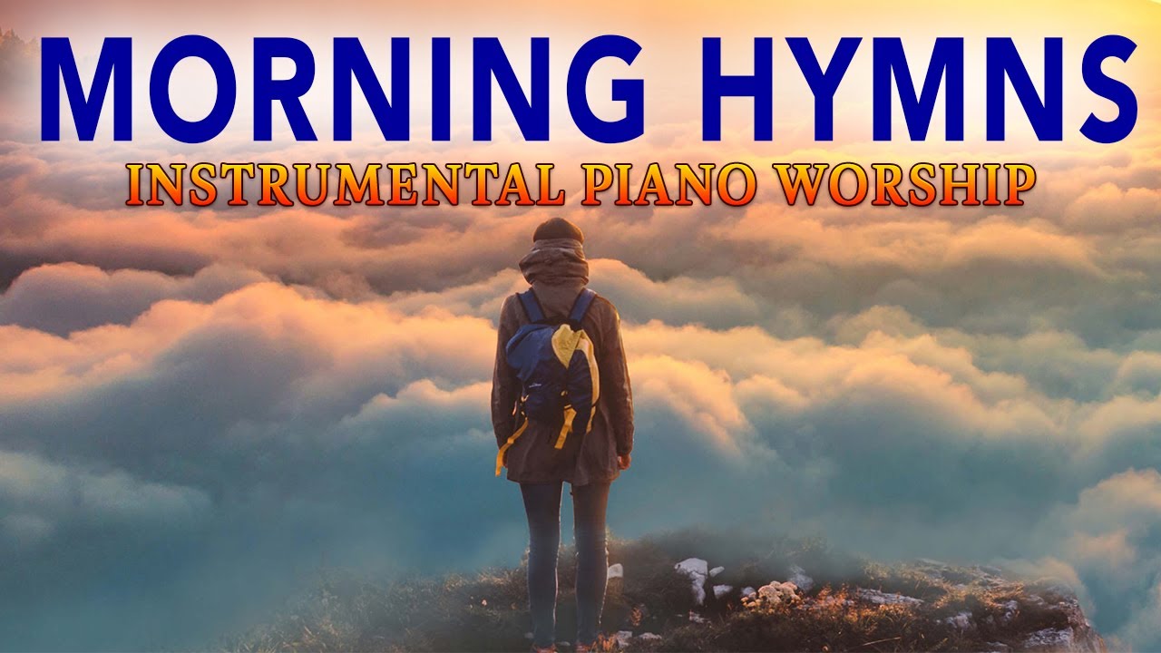 Start Your Day With Monring Instrumental Hymns Instrumental Christian