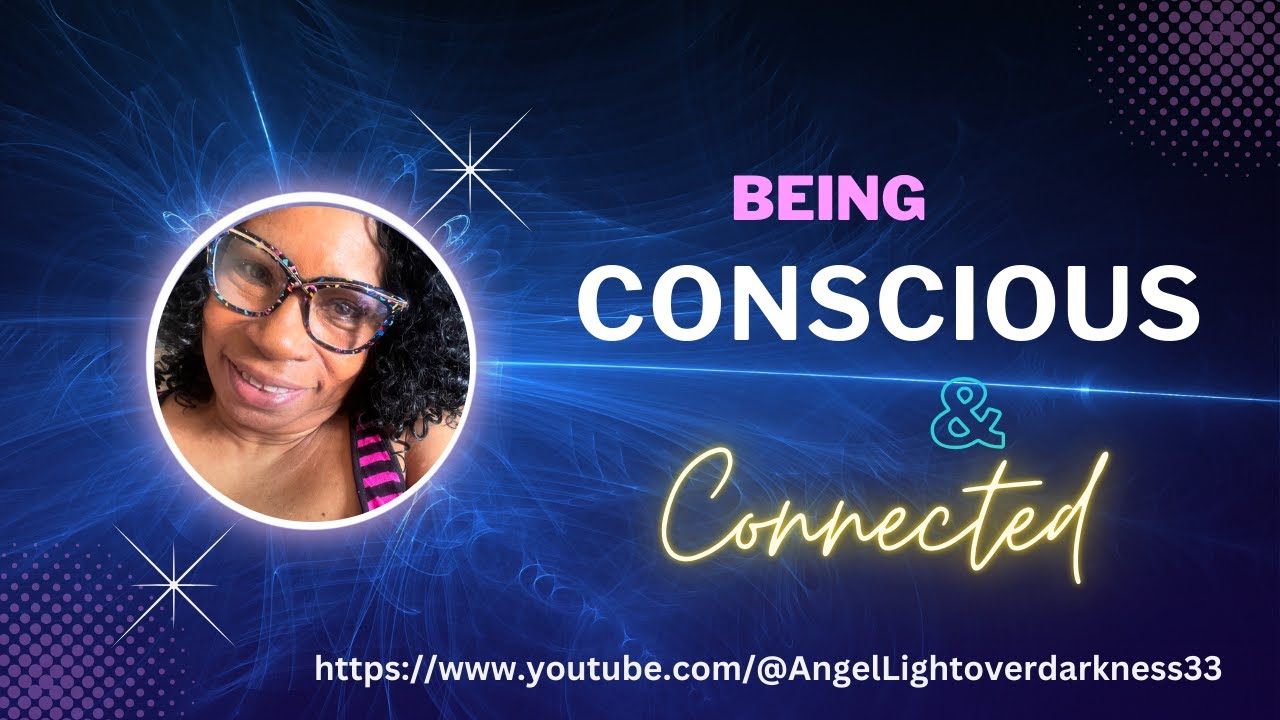 Being Conscious Connected Youtube