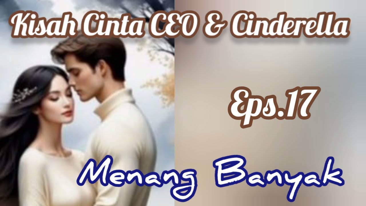Ep17 Menang Banyak Cerita Romantis Kisah Cinta Ceo Cinderella