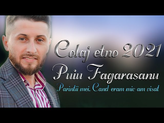 Puiu Fagarasanu - Colaj etno 2021( Parintii mei, Cand eram mic am visat ...