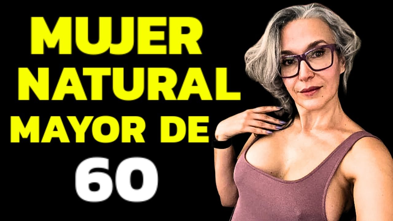Mujeres Maduras Más De 60 Liberen Su Belleza Interior Youtube