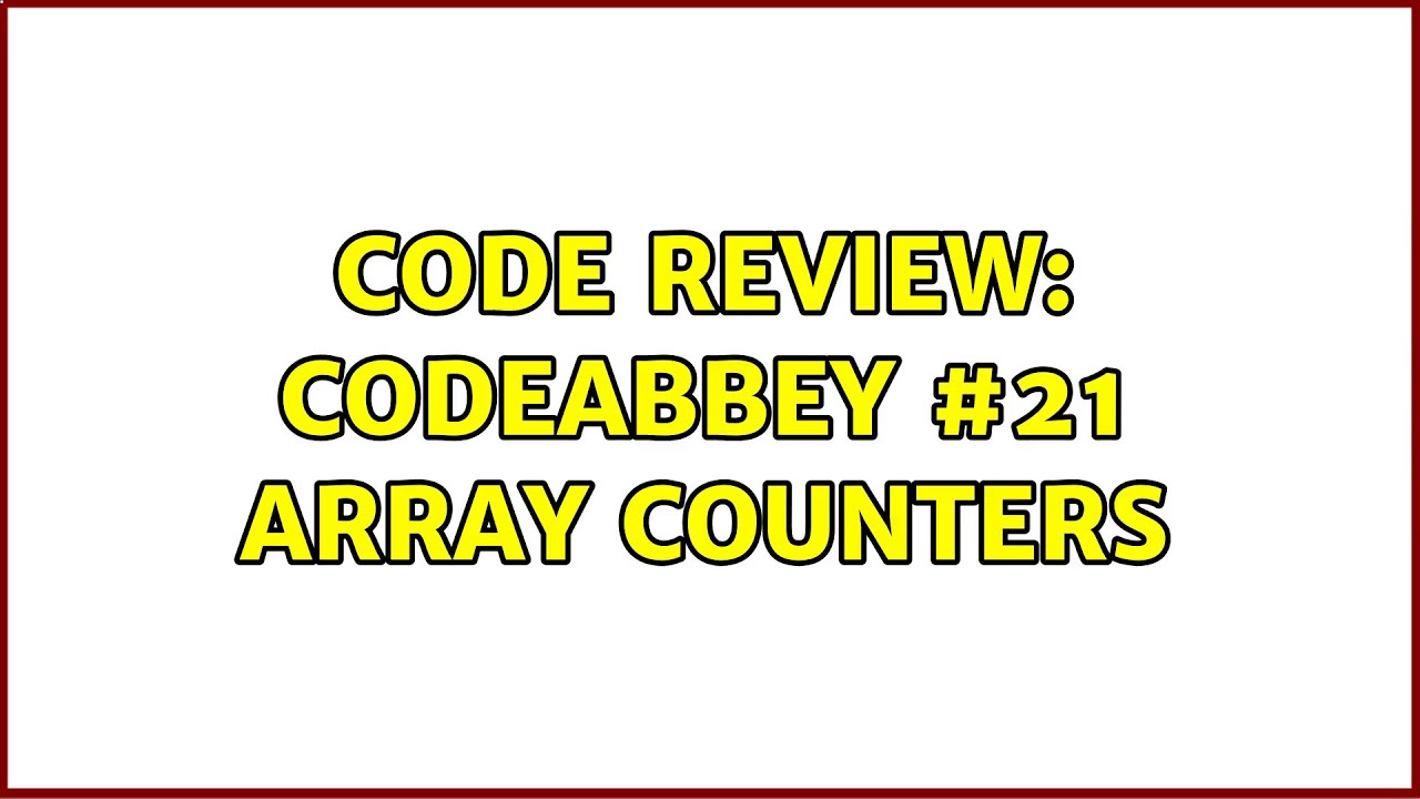 Code Review Codeabbey 21 Array Counters 3 Solutions Youtube