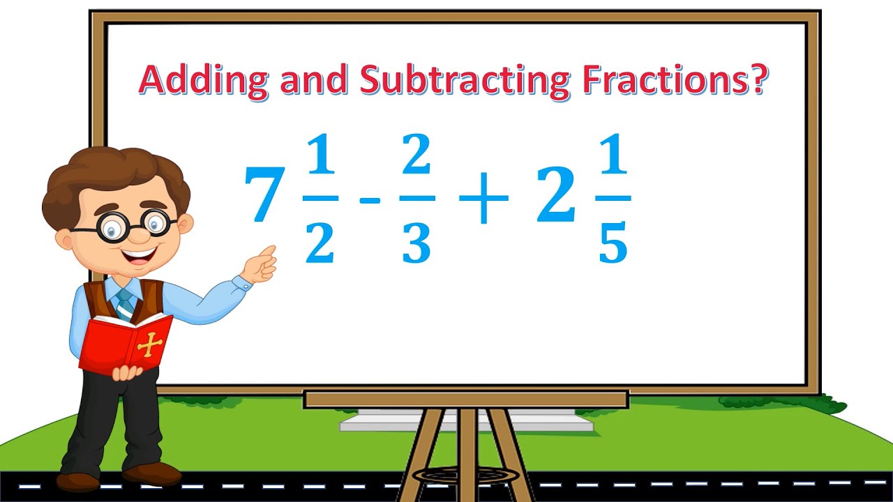 Adding And Subtracting Fractions Youtube