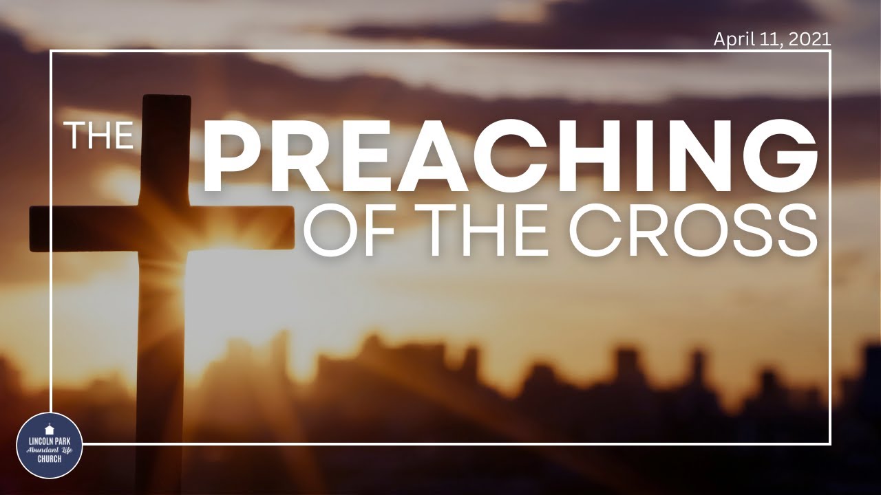 The Preaching Of The Cross Youtube