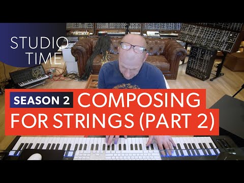 Composing For Strings Part 2 Studio Time S2e56 Youtube