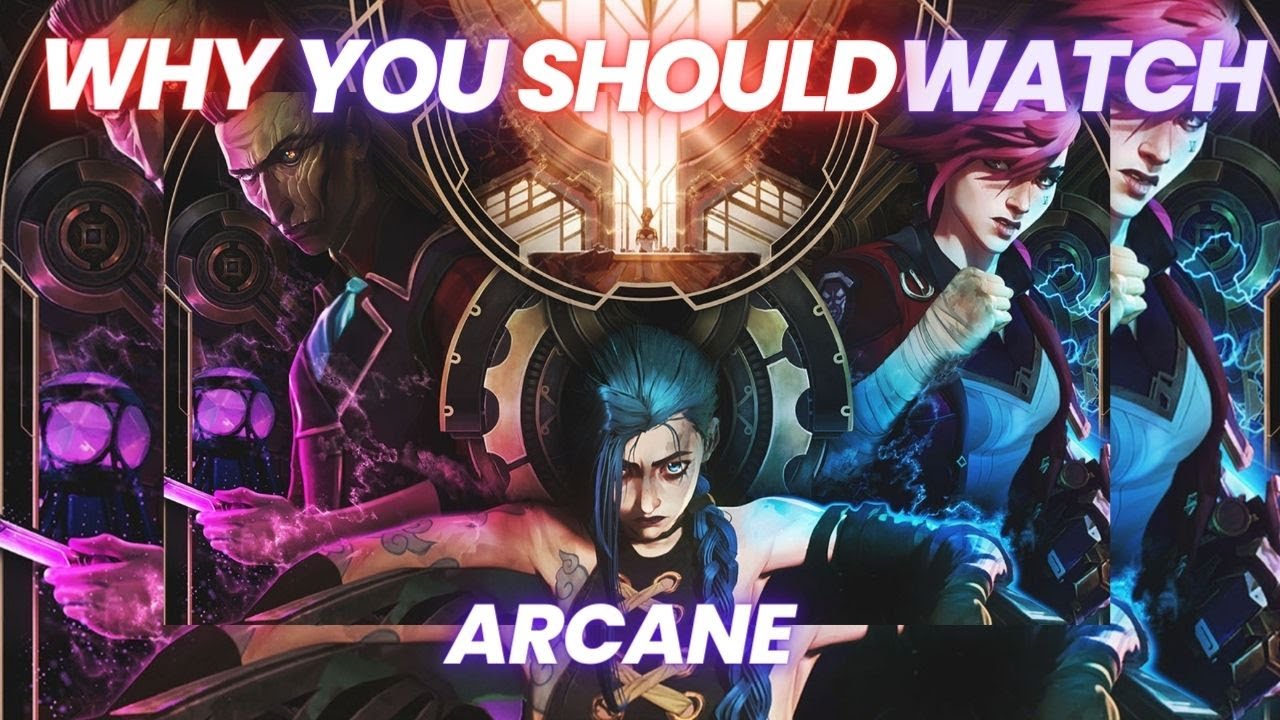 Why You Should Watch Arcane Youtube