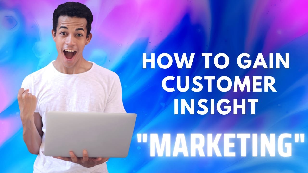 How To Gain Customer Insights Youtube
