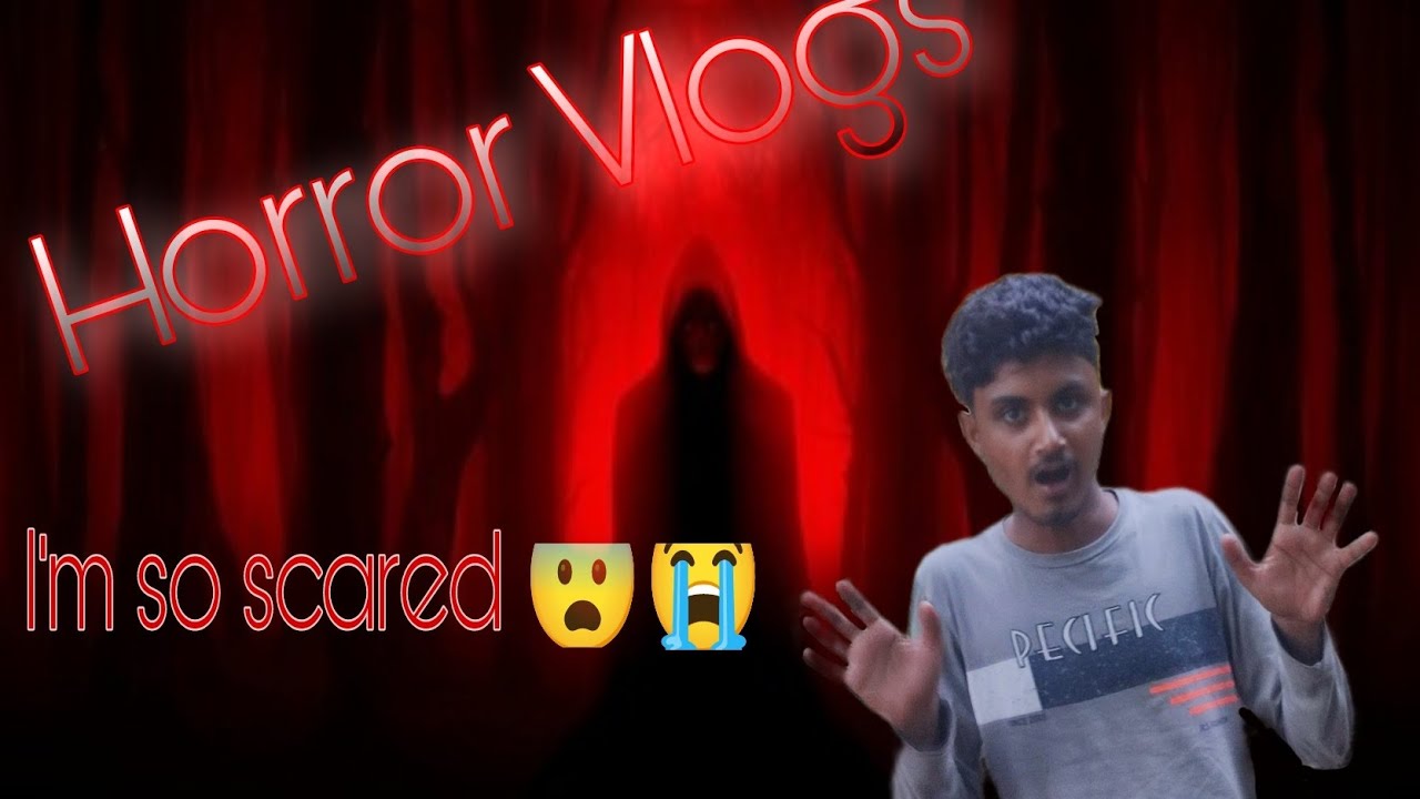 Horror Vlogs I M So Scared ёяш ёяши Youtube