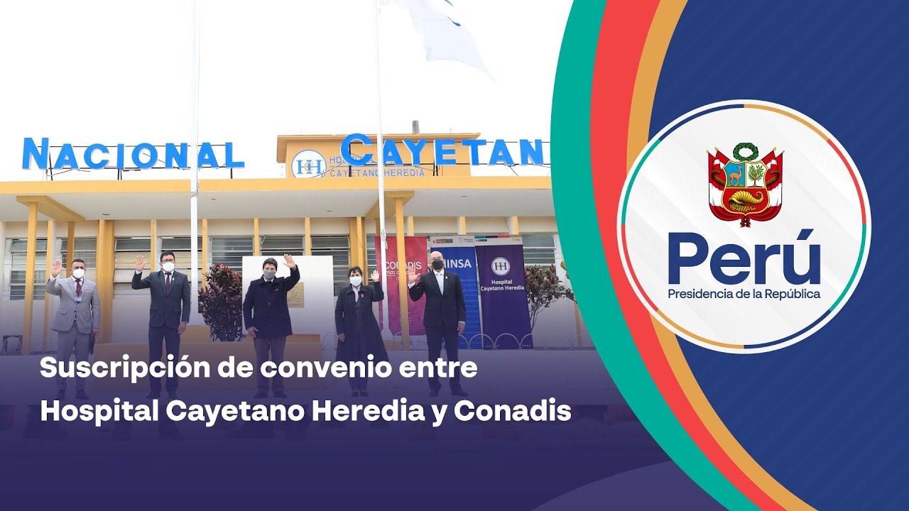 Suscripción De Convenio Entre El Hospital Cayetano Heredia Y El Conadis