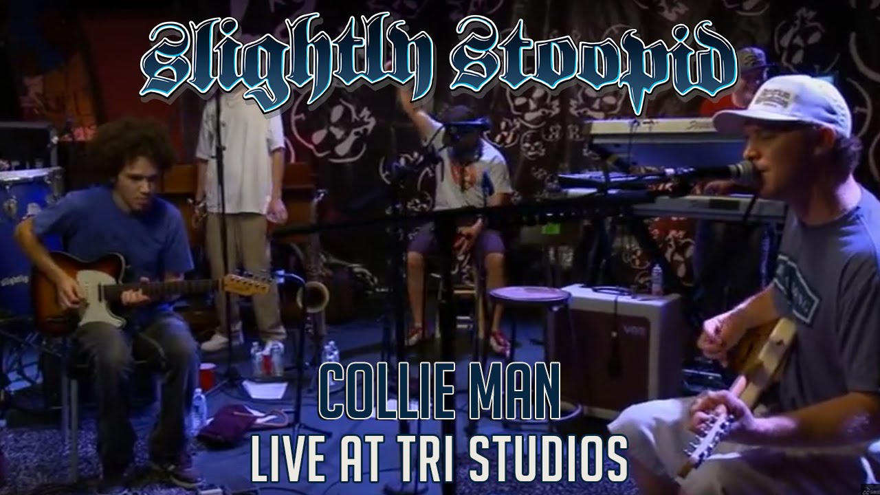 Collie Man Slightly Stoopid Live At Roberto S Tri Studios Youtube