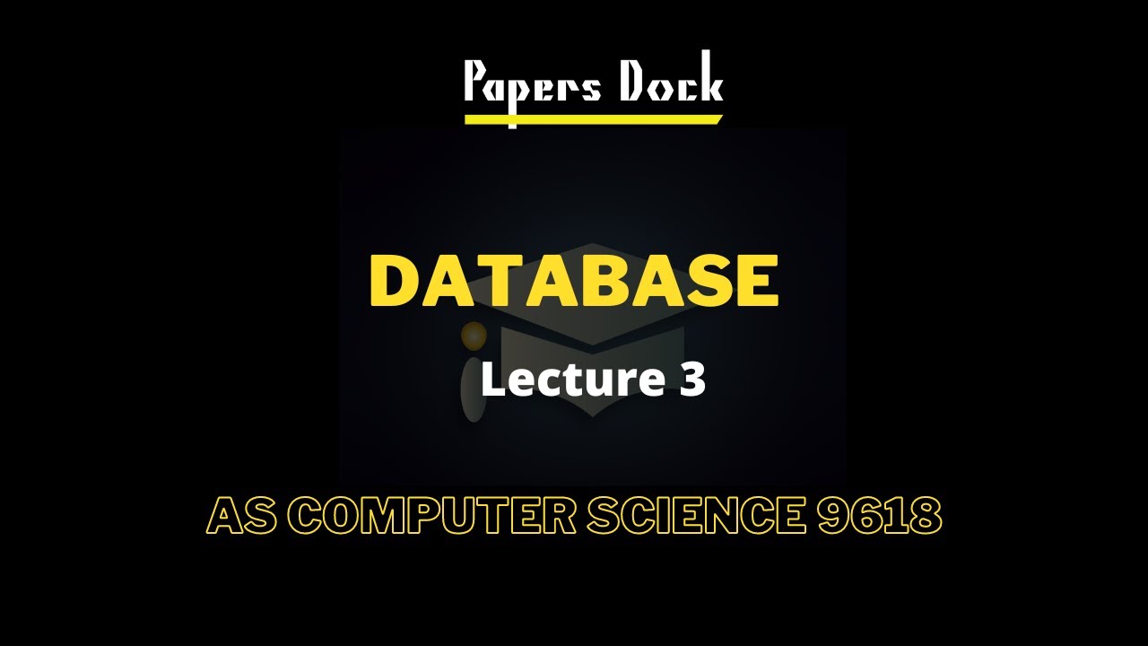 Database As Computer Science 9618 Lecture 3 Youtube
