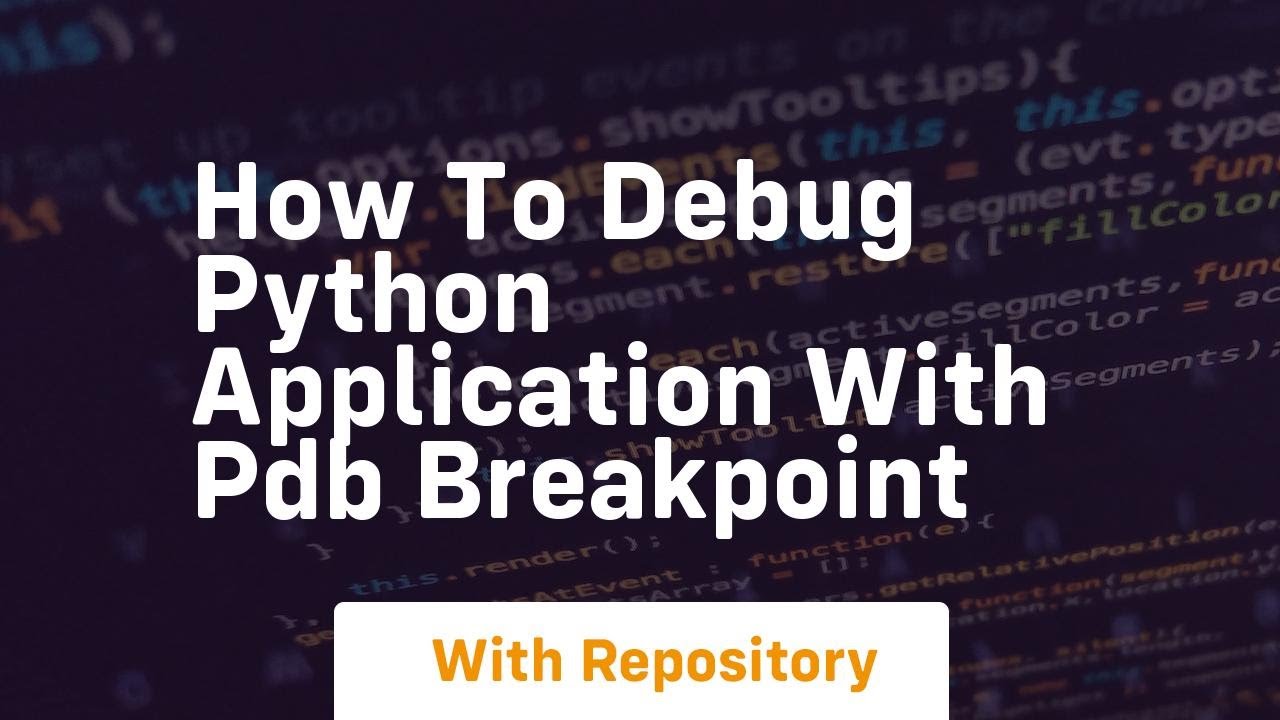 How To Debug Python Application With Pdb Breakpoint Youtube