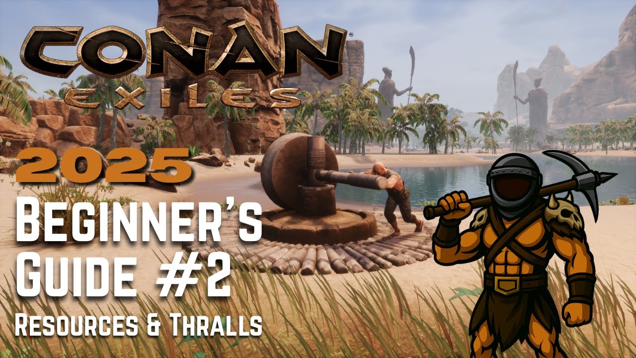 Conan Exiles 2025 Beginner S Guide Find Early Game Resources And