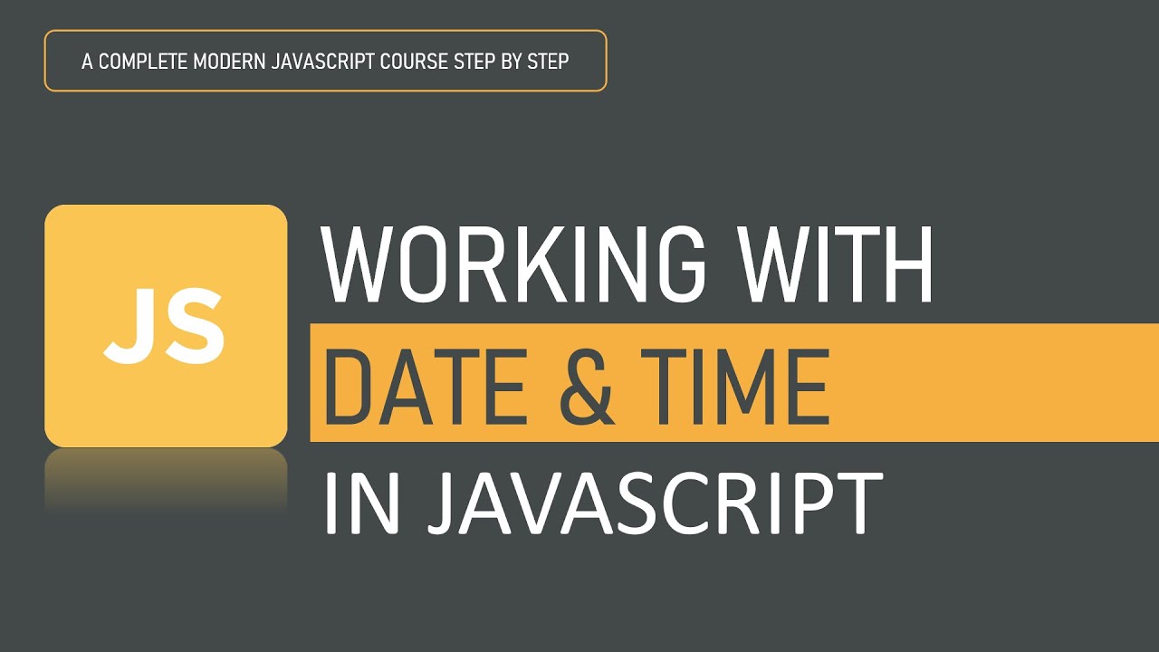 Working With Date And Time In Javascript Datetime Object Javascript