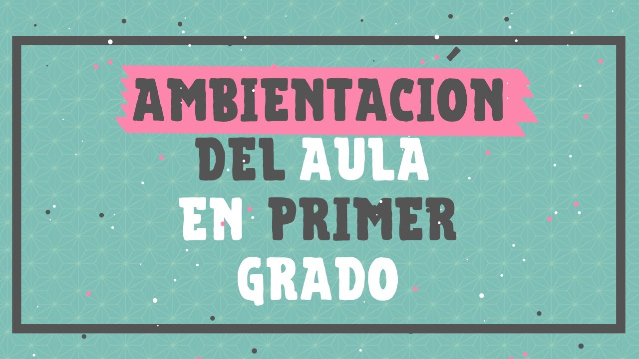 Ambientaciгіn De Aula Para Primero De Primaria пёџ Youtube