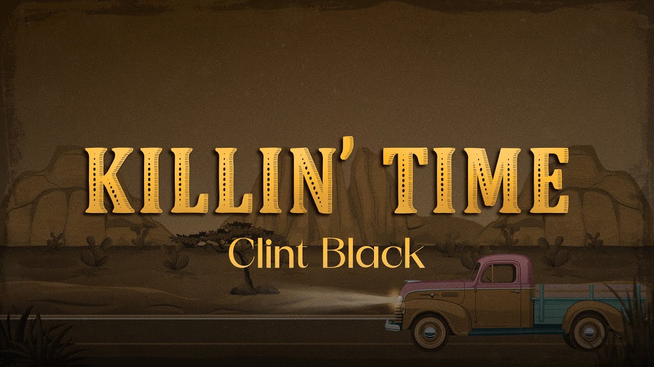 Clint Black Killin Time Lyrics Youtube