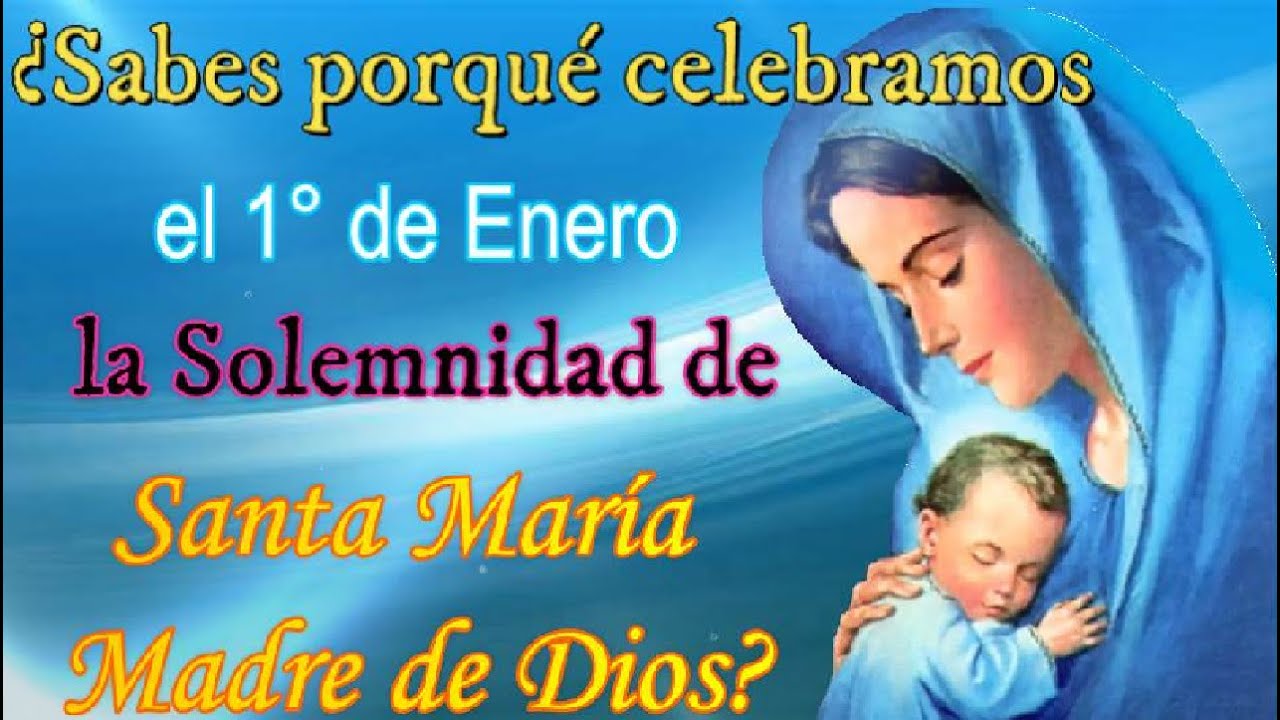 Sabes Porque Celebramos El 1 De Enero La Solemnidad De Santa Maria ...