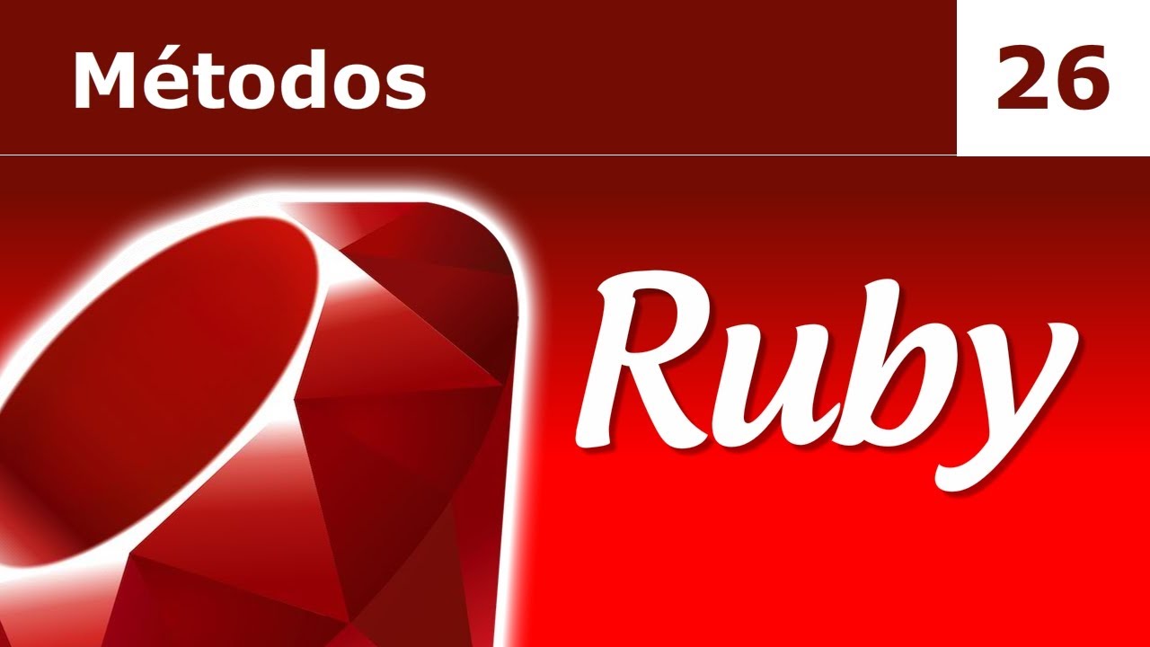 Tutorial Ruby 26 Métodos Youtube