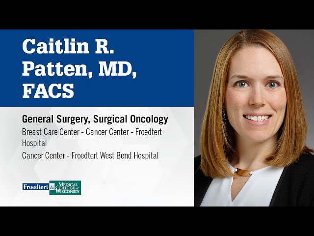 Caitlin R Patten Md Facs Froedtert The Medical College Of Wisconsin