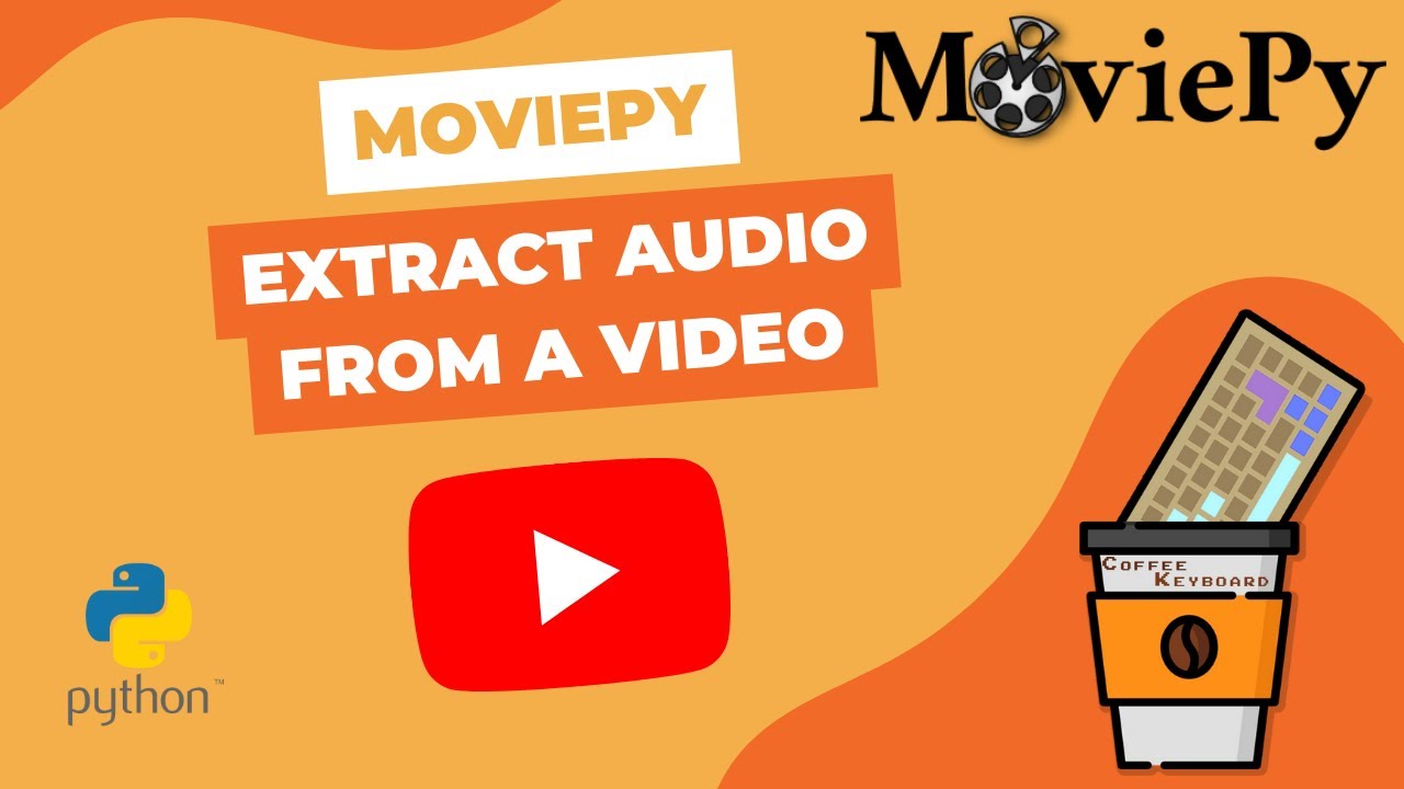 Extract Audio From Videos Moviepy Youtube