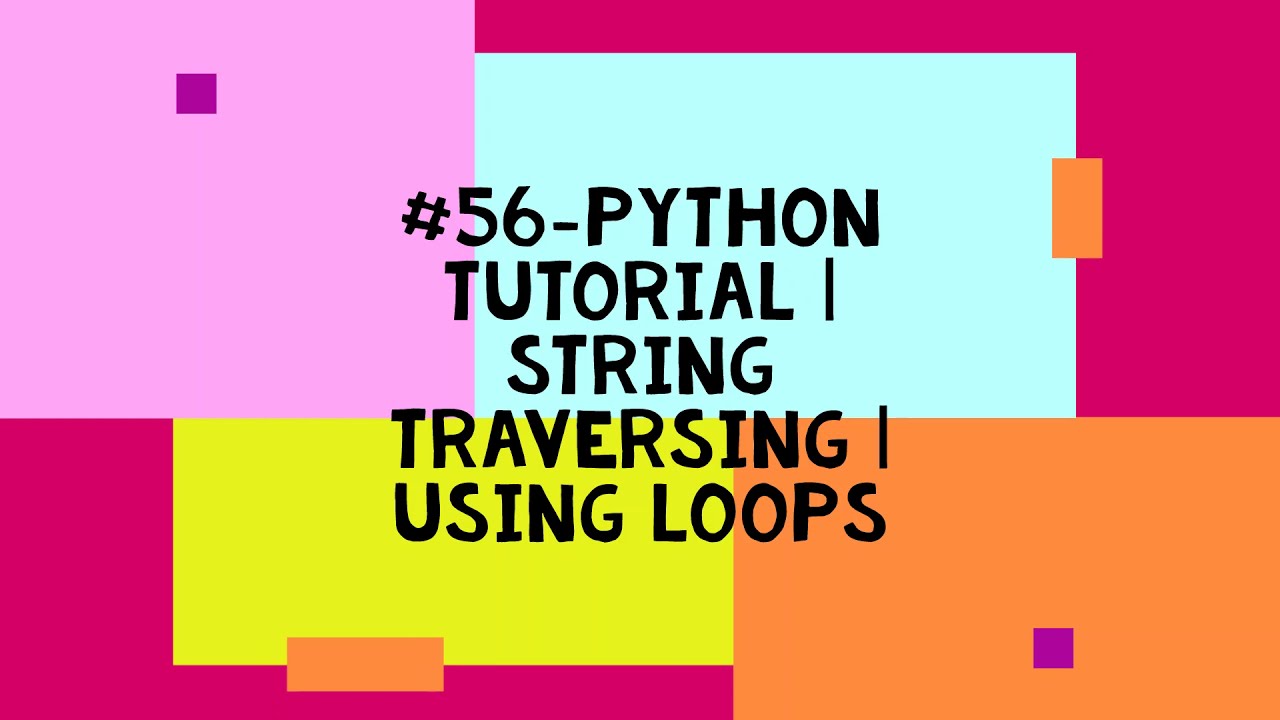 56 Python Tutorial String Traversing Using Loops Youtube
