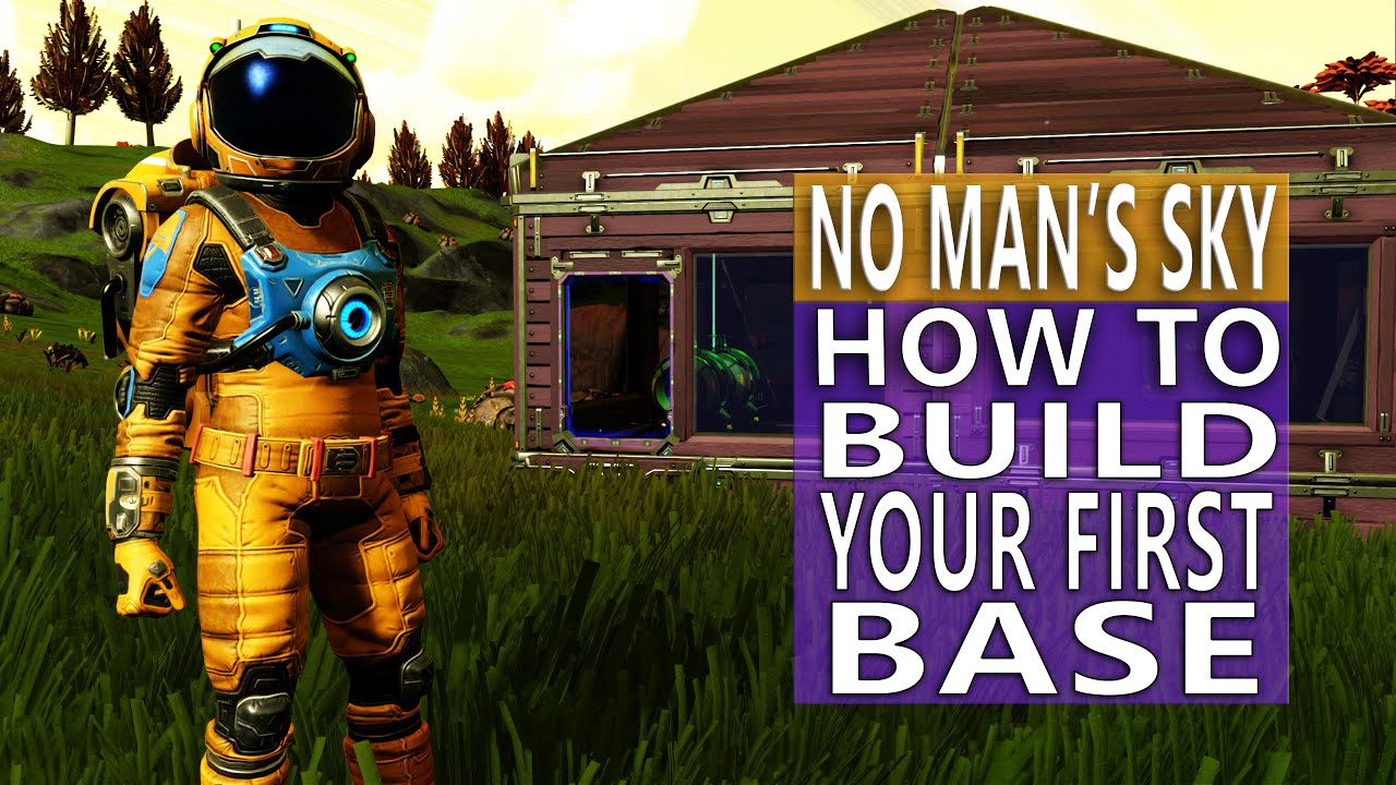 No Man S Sky Beginners Guide How To Build Your First Base Early Game