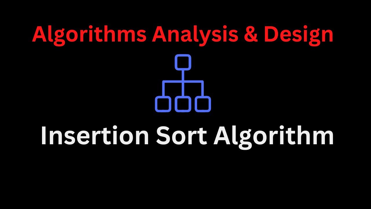 Insertion Sort Algorithm Algorithms Analysis Design Youtube