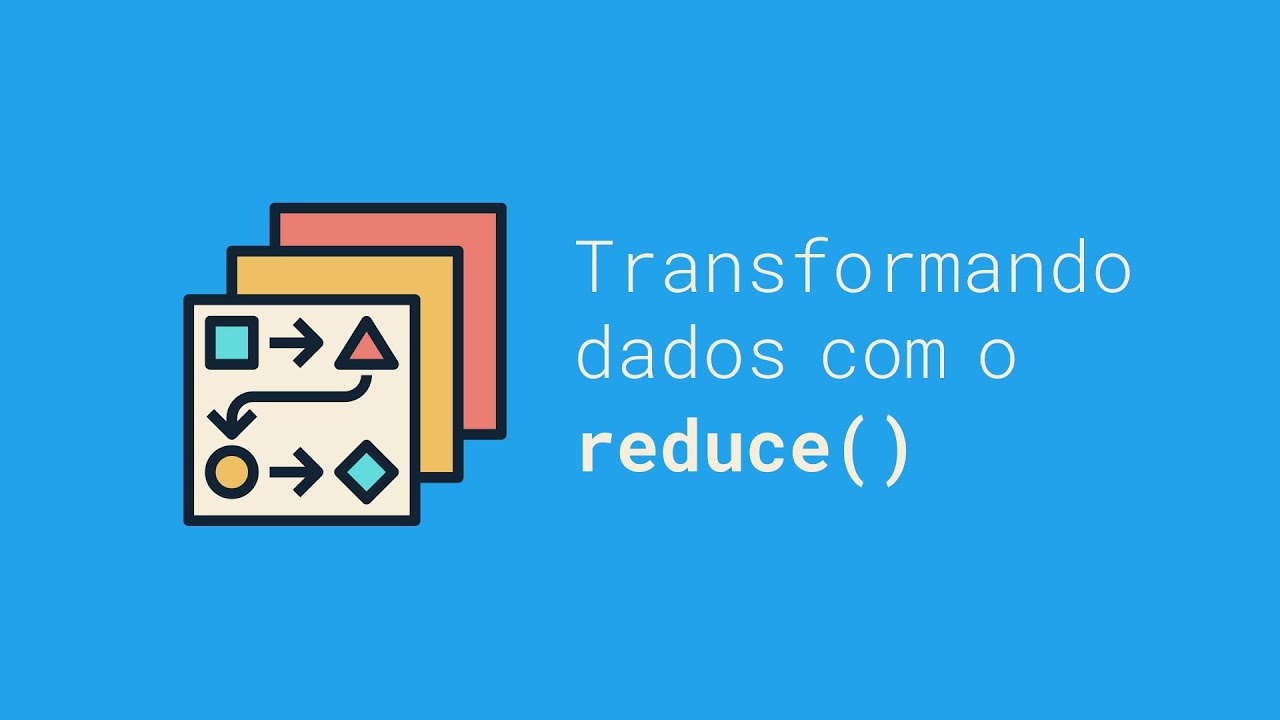 Transformando Dados Com O Reduce Javascript Youtube