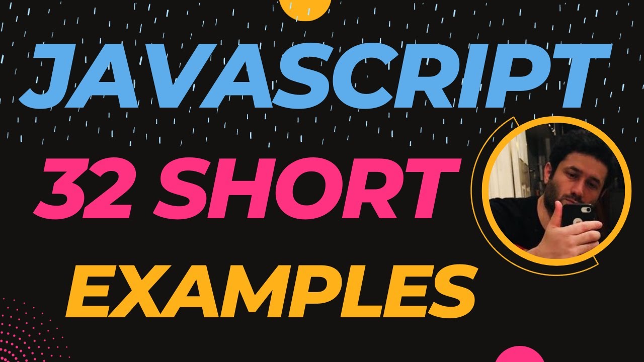 32 Short Javascript Examples To Improve Our Coding Skills Youtube