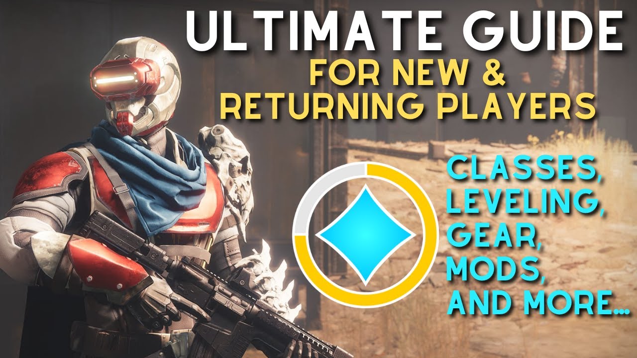 Ultimate Guide For New Returning Players To Destiny 2 Youtube