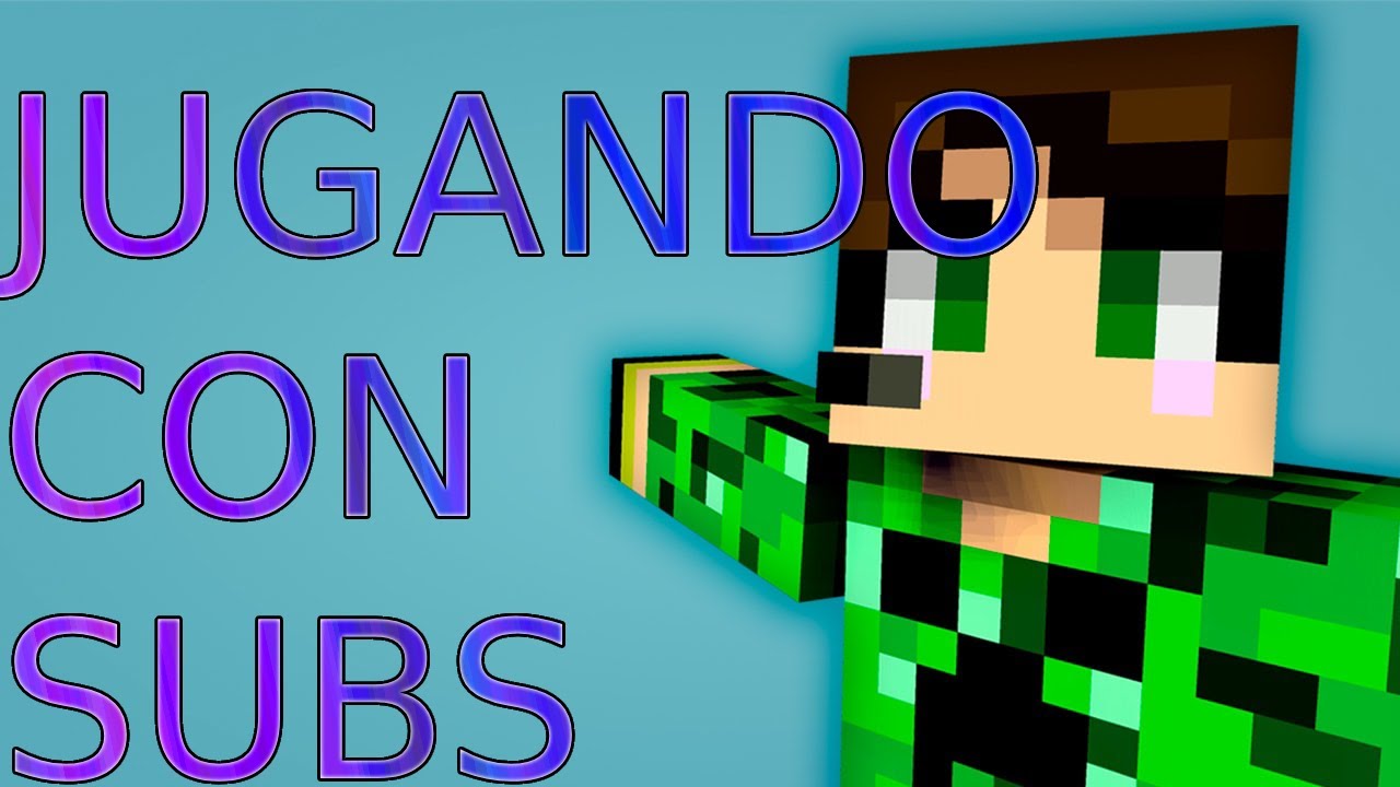 Jugando Minecraft Con Subs Youtube