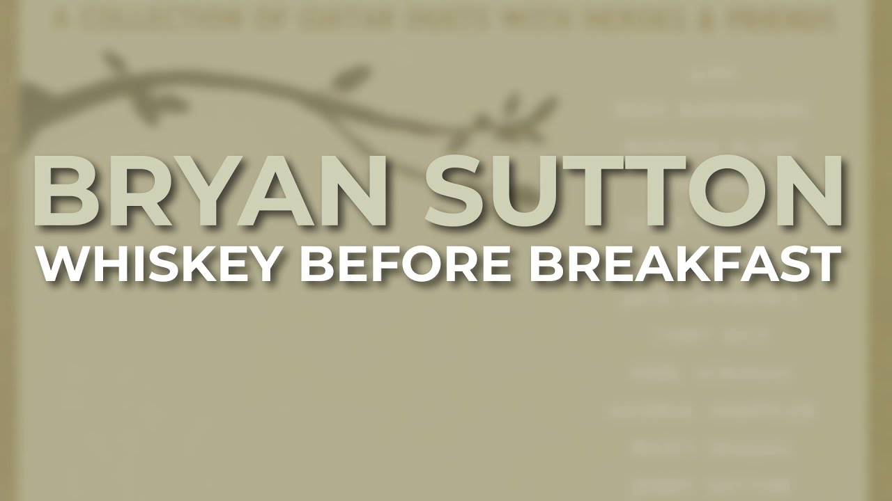 Bryan Sutton Whiskey Before Breakfast Official Audio Youtube