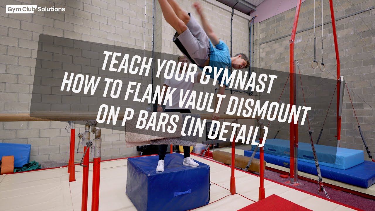 Teach Your Gymnast How To Flank Vault Dismount On P Bars In Detail