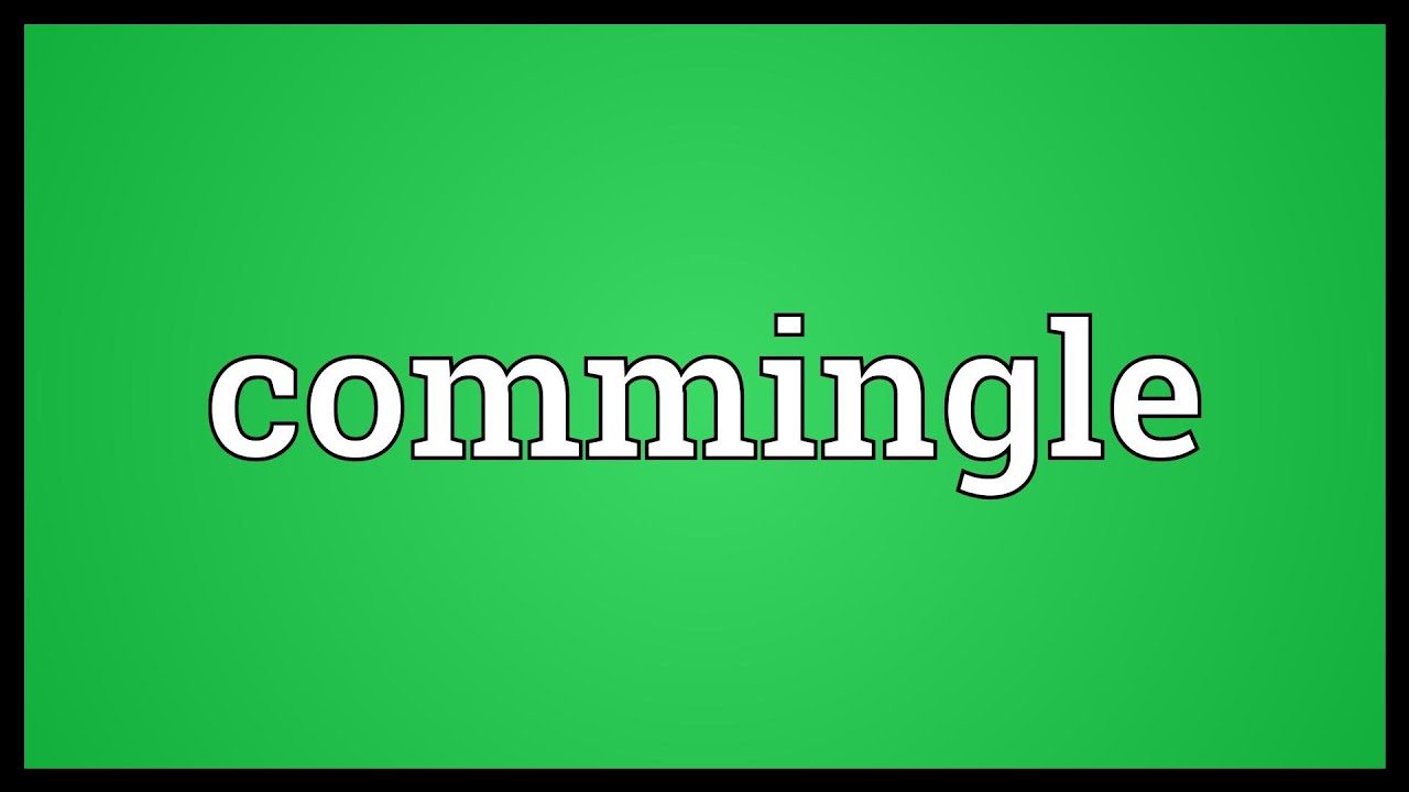 Commingle Meaning Youtube