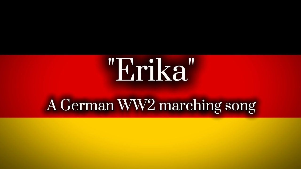 Erika A German Ww2 Marching Song Youtube