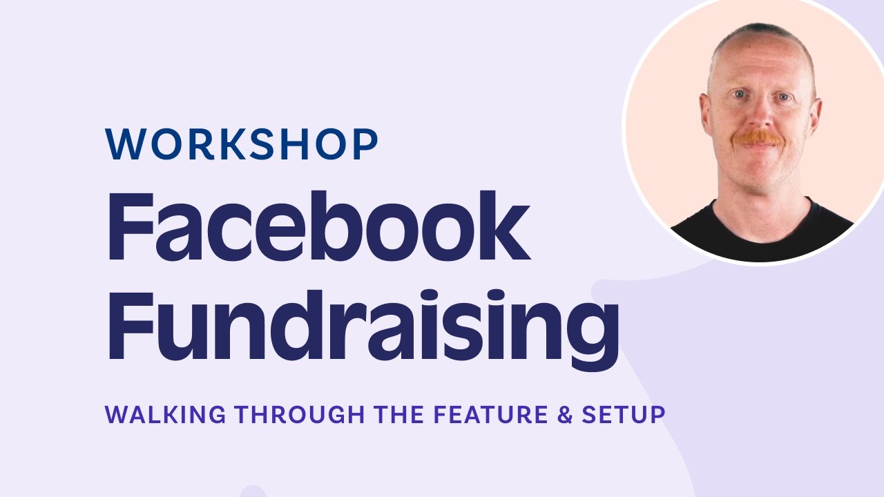 Workshopping Facebook Fundraising Youtube